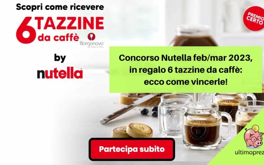 Concorso Nutella, a febbraio 2023 in regalo 6 tazzine da caffè: ecco ... Concorso Nutella, a febbraio 2023 in regalo 6 tazzine da caffè: ecco ...