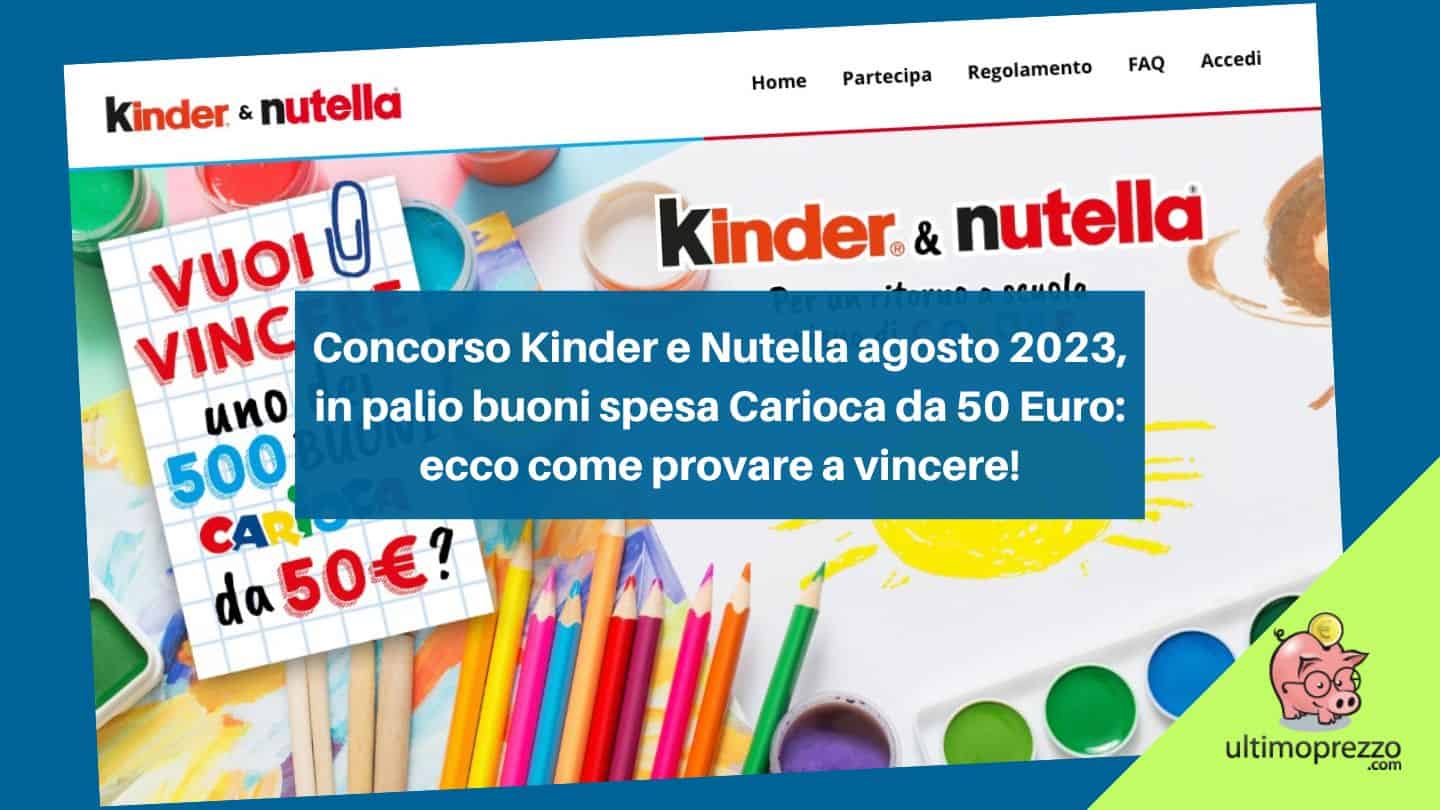 Concorso Kinder e Nutella agosto 2023, in palio buoni spesa Carioca da ... Concorso Kinder e Nutella agosto 2023, in palio buoni spesa Carioca da ...